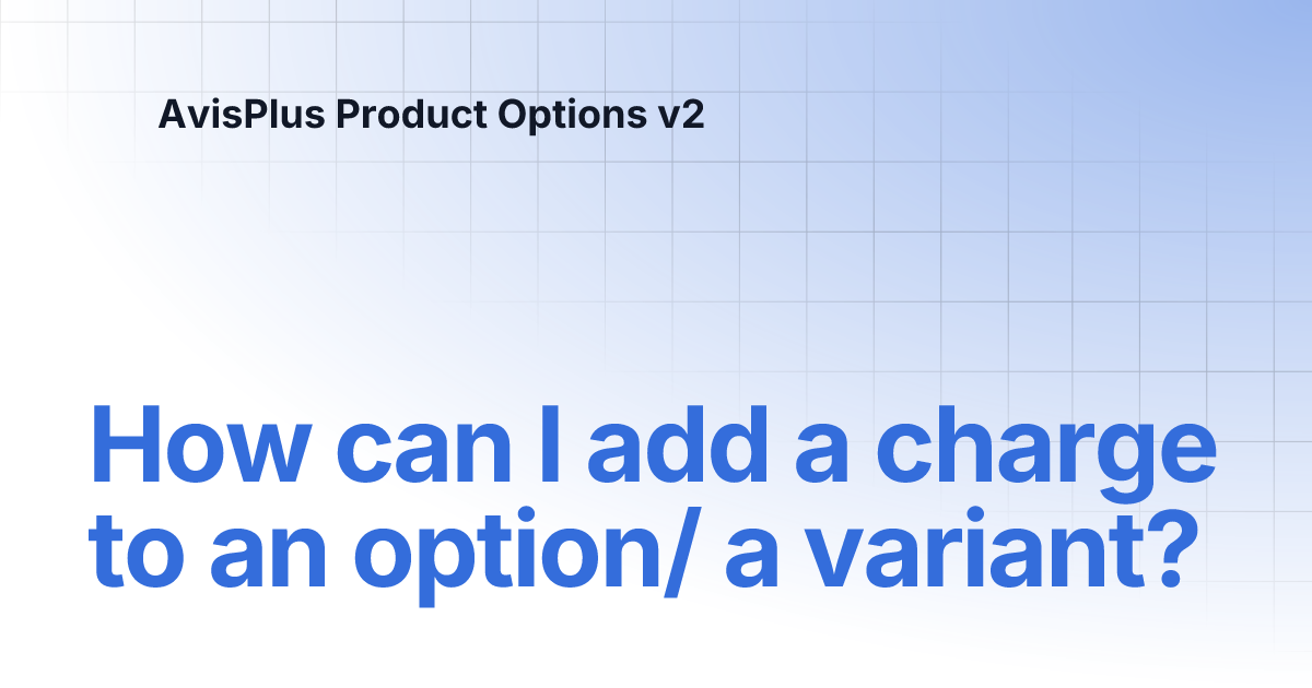 How can I add a charge to an option/ a variant? | AvisPlus Product ...