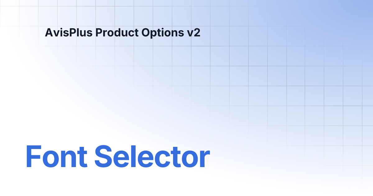 Font Selector | AvisPlus Product Options v2